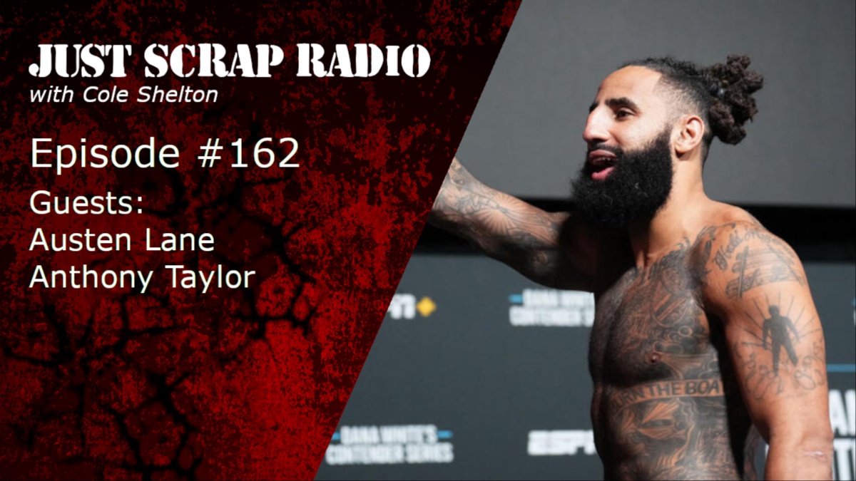 Just Scrap Radio Ep. 162 with Austen Lane and Anthony Taylor | BJPenn.com
